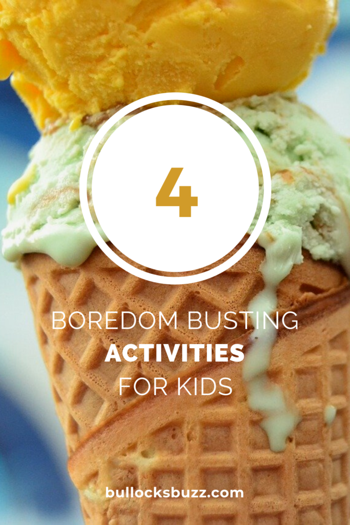 4 Boredom Busting Activities for Kids