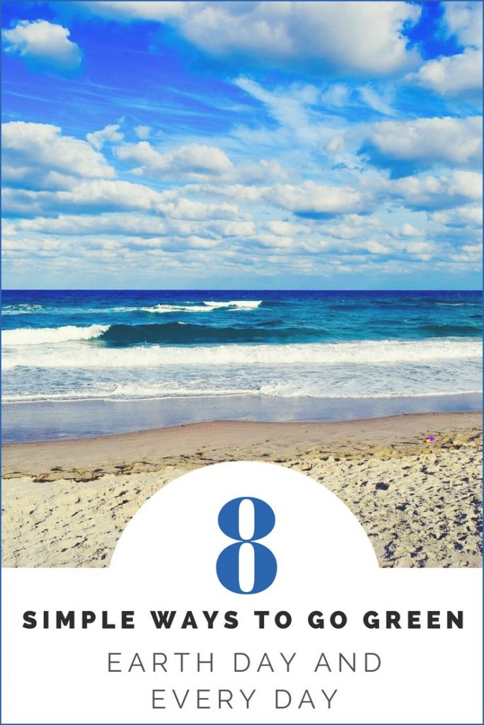 8 Simple Ways to Go Green for Earth Day and Everyday