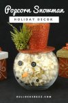 Popcorn Snowman Jar - Easy DIY Holiday Decor and Gift - Bullock's Buzz